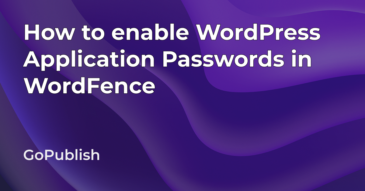 Enable WordPress Application Passwords in WordFence