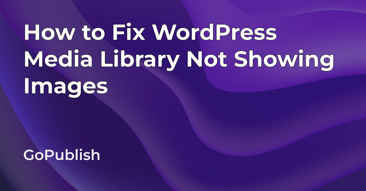 Fix WordPress Media Library Not Showing Images